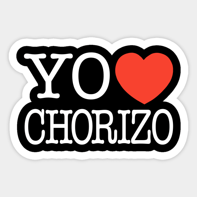 Yo Amo Chorizo - I Heart Chorizo - Sticker | TeePublic