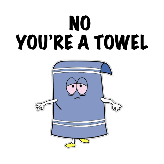 NO YOU'RE A TOWEL - Towelie - Pin | TeePublic