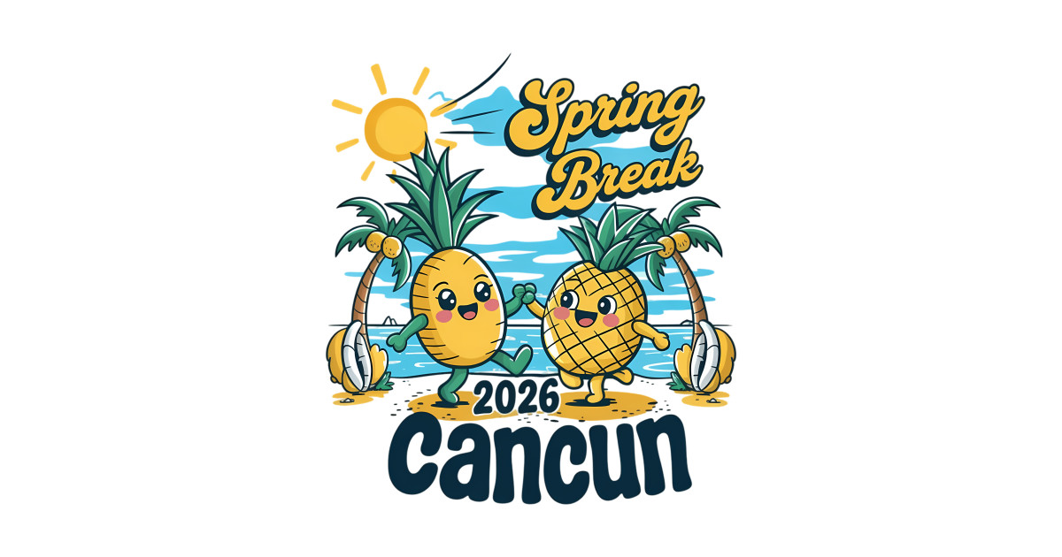 Cancun 2026 Caribbean Spring Break Vacay Getaway Pineapple - Funny ...