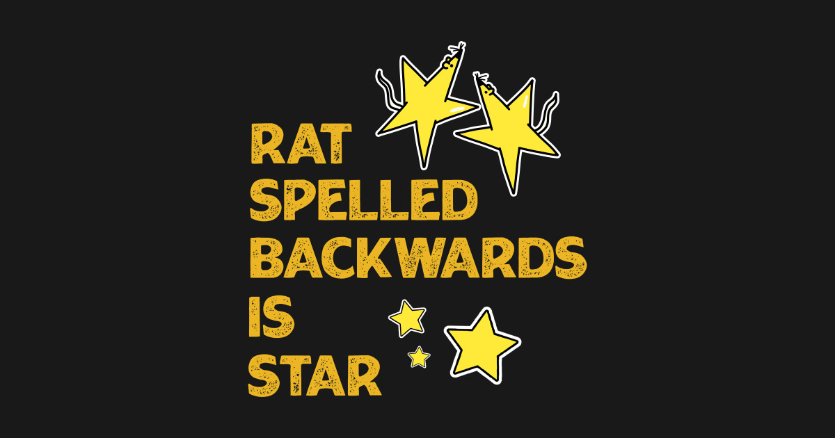 Rat Spelled Backwards Is Star Funny Wordplay Quote - Wordplay Joke - T ...