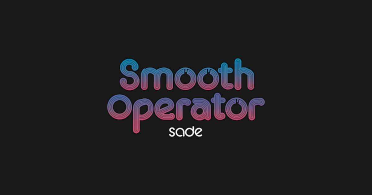 Smooth-Operator - Smooth Operator - T-Shirt | TeePublic