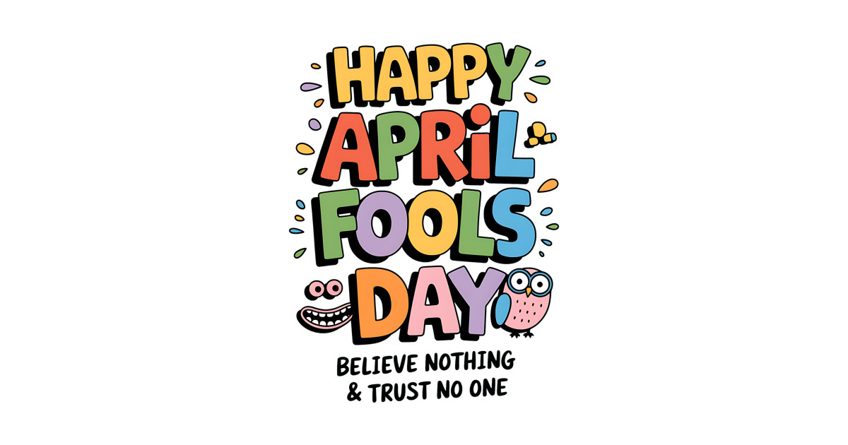 Happy April Fool's Day April 1st Joke Pranks Funny - Happy April Fools ...