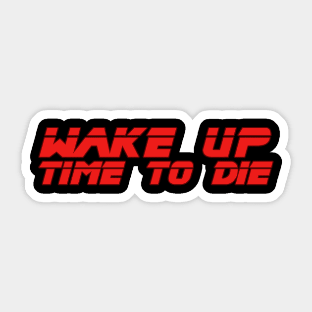 Time to Die - Replicant - Sticker | TeePublic