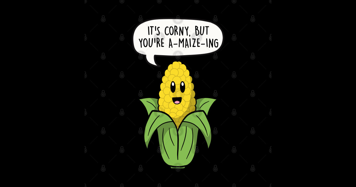 It's corny but you're a-maize-ing - Maize - Posters and Art Prints ...