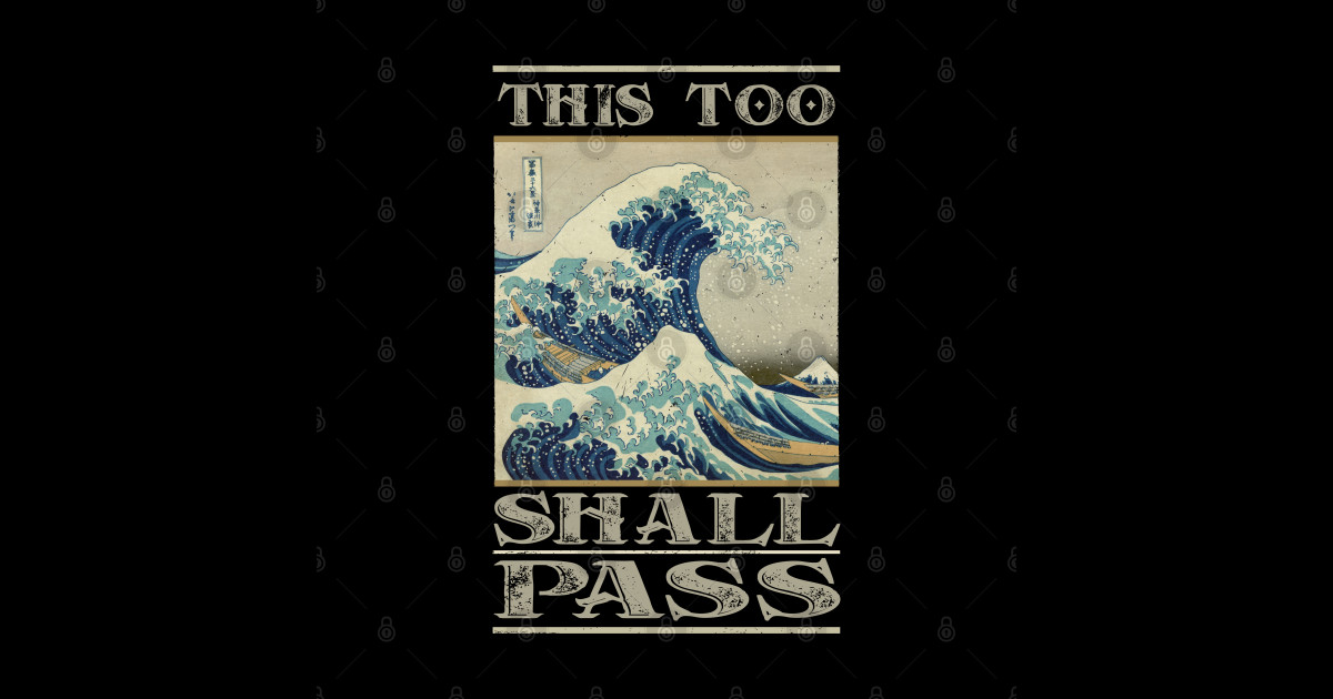 This Too Shall Pass - Great Wave - This Too Shall Pass - T-Shirt ...