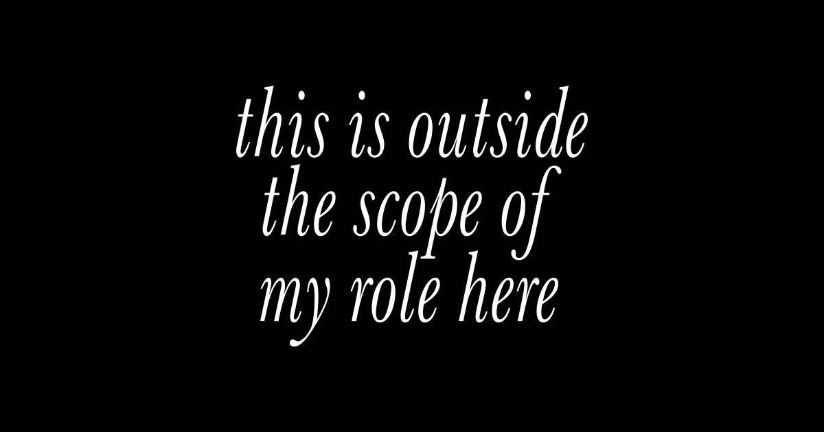 This Is Outside The Scope Of My Role Here - Roleplay - Sticker | TeePublic