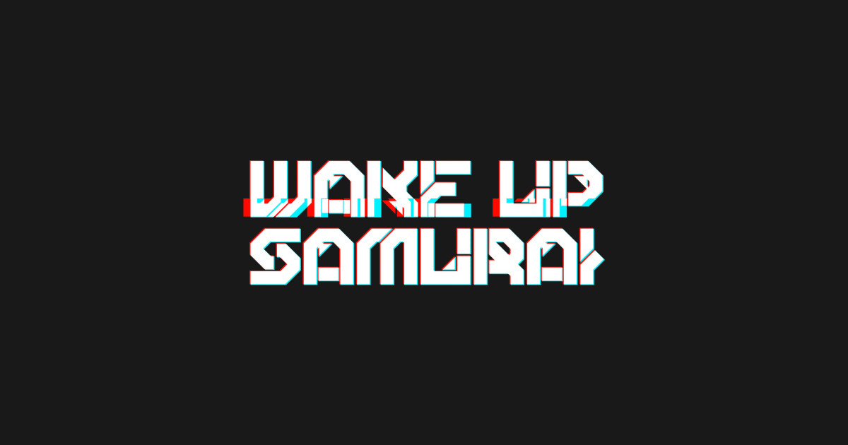 WAKE UP SAMURAI - Cyberpunk - Long Sleeve T-Shirt | TeePublic