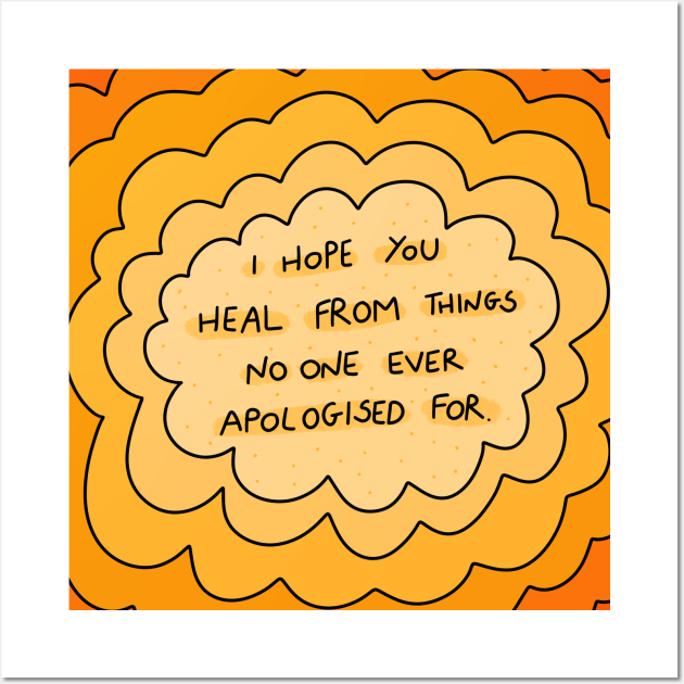 I hope you heal from things no one ever apologized for. - Healing ...