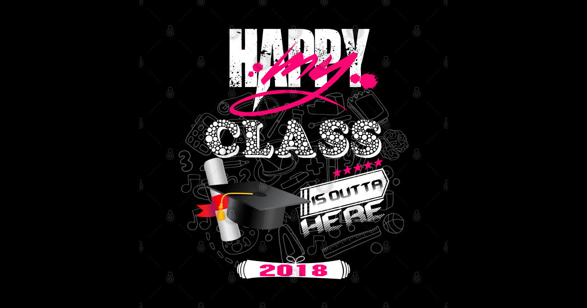 Happy Class is Outta Here Happy Last day of school - Class Is Out ...