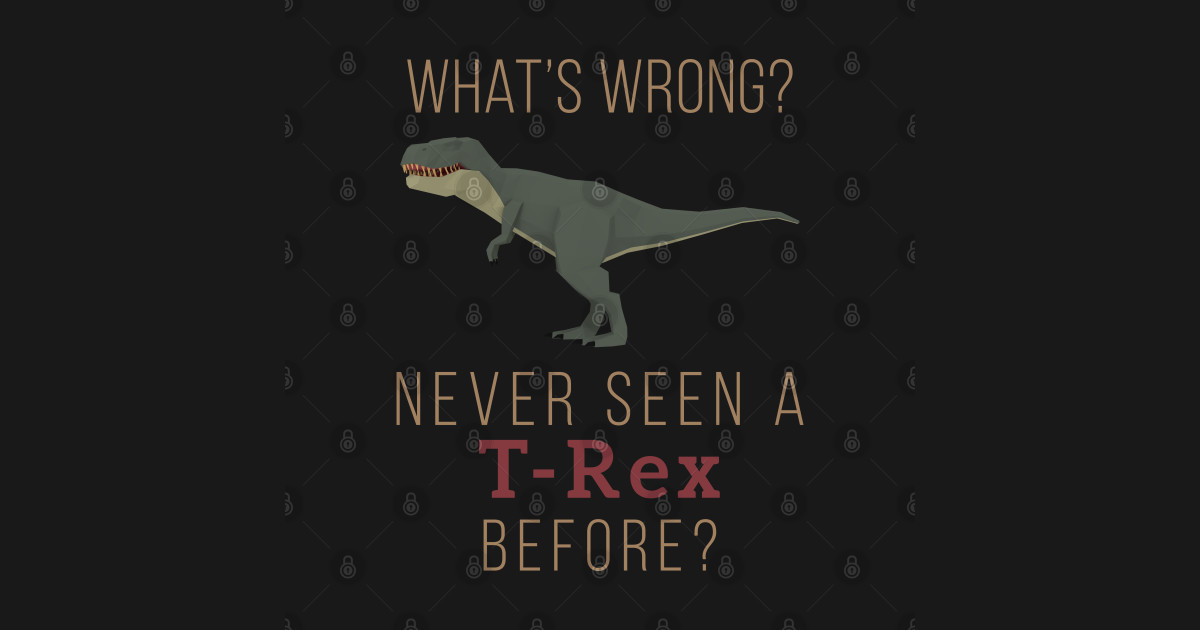 Low Poly T-Rex What's wrong? Never seen a T-Rex before? - T Rex - T ...