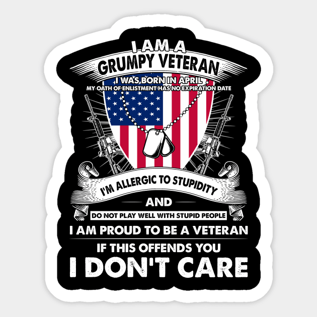 I Am A Grumpy Veteran I Was Born In April My Oath Of Enlistment Has No ...