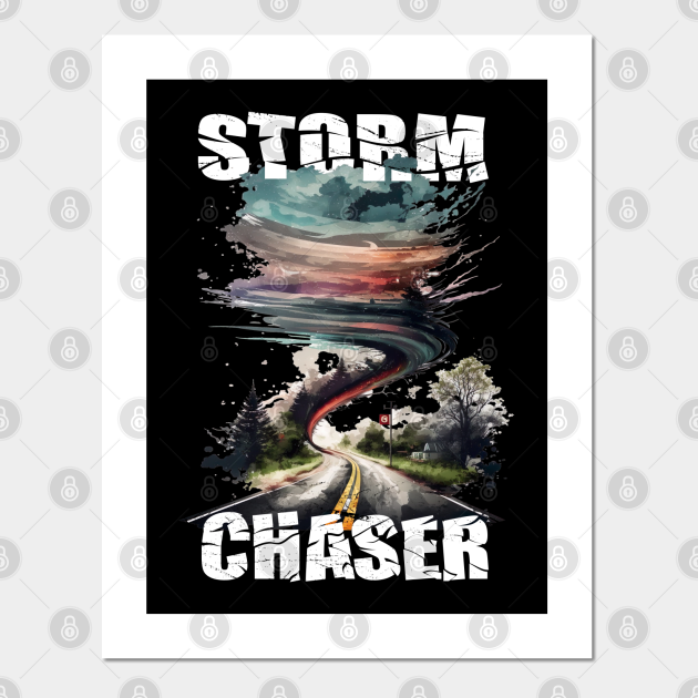 Storm Chaser Tornado Twister Weatherman Meteorologist - Tornado Chaser ...