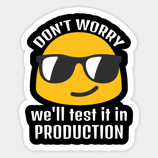 test in production - Developer - Sticker | TeePublic