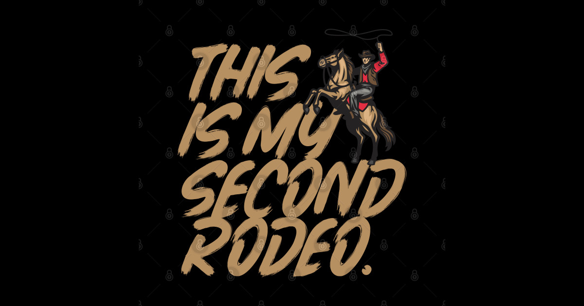 This is my second rodeo - Funny - Sticker | TeePublic