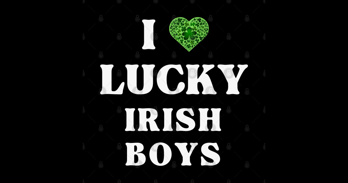 i love lucky irish boys - Irish Boys - Posters and Art Prints | TeePublic