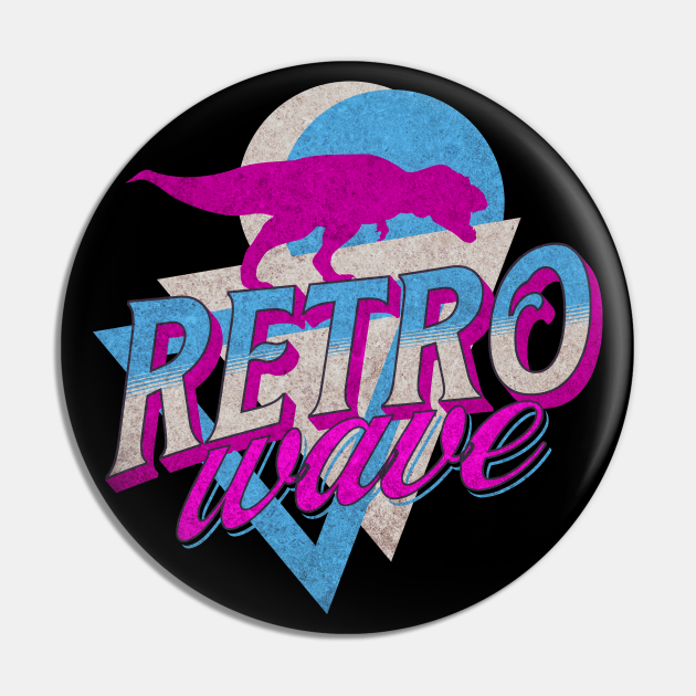 Retro Wave 80s Art Rad T-Rex - Retro Wave - Pin | TeePublic