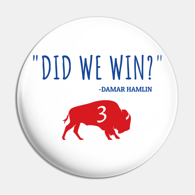 Did we win? T-shirt Damar Hamlin - Damar Hamlin - Pin | TeePublic