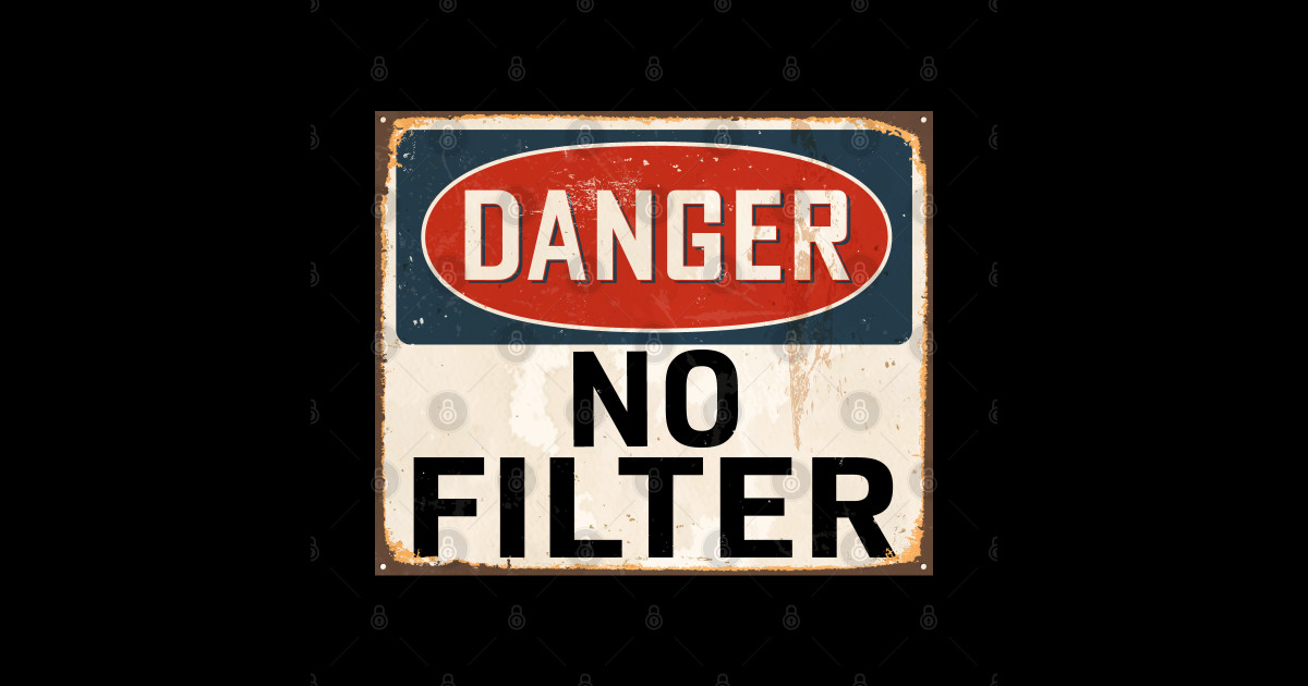 Danger No Filter Warning Sign - Danger No Filter - Sticker | TeePublic