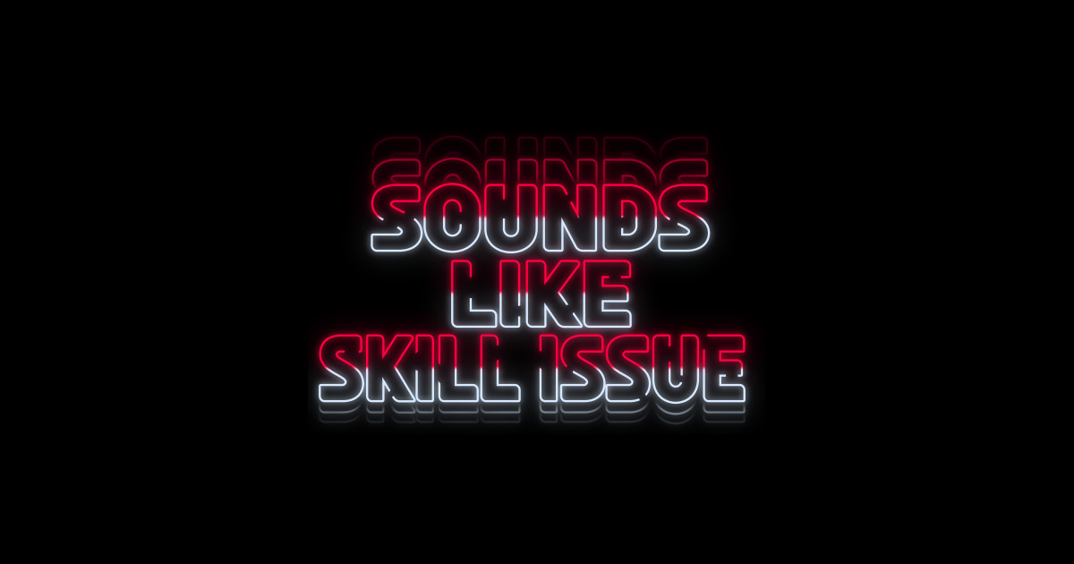'Sounds like Skill Issue' - Red/White - Gaming - T-Shirt | TeePublic