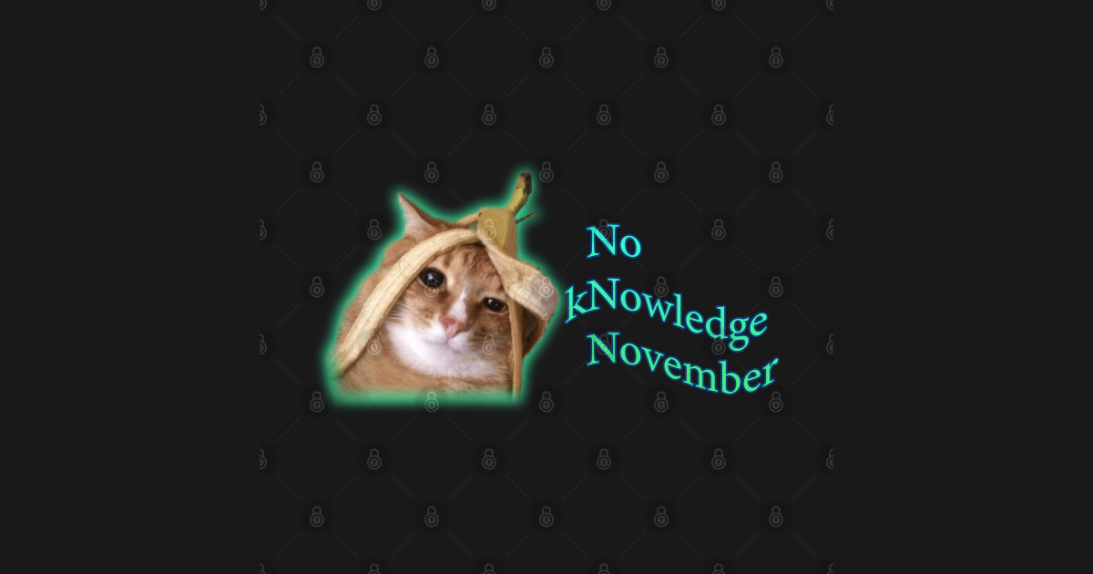 No kNowledge November NNN Cat Banana Meme - Nnn - T-Shirt | TeePublic