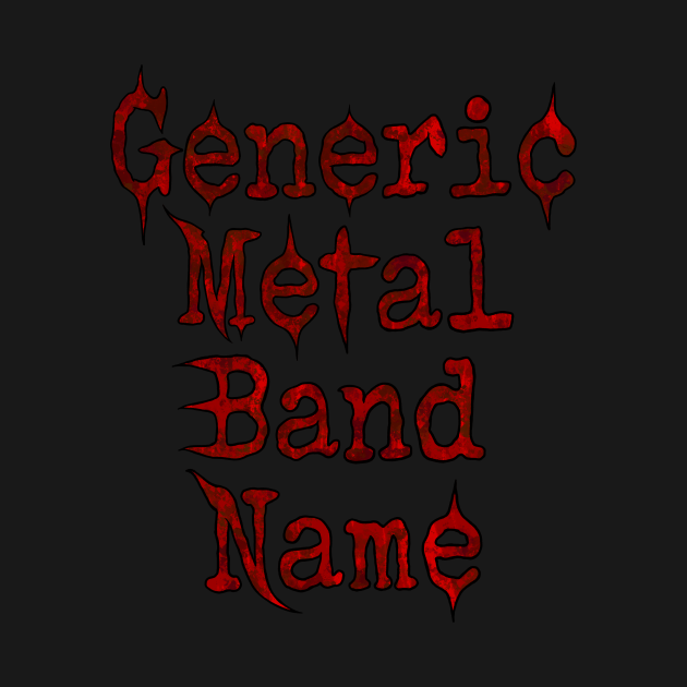 Generic Metal Band - Metal - T-Shirt | TeePublic