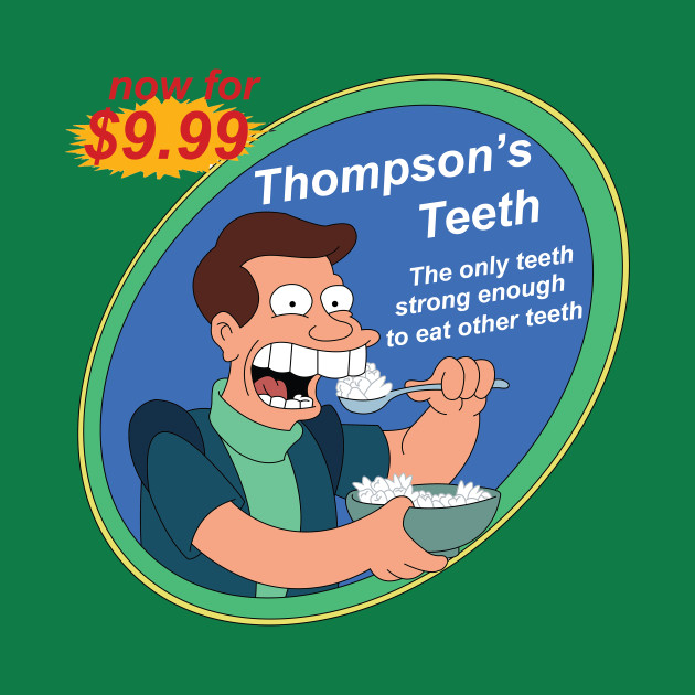 Thompson's Teeth - Futurama - T-Shirt | TeePublic