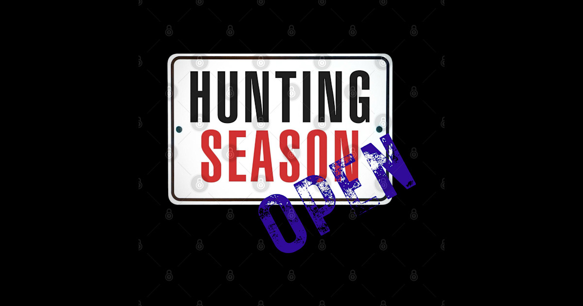 Hunting season is open - Hunting Season - Sticker | TeePublic