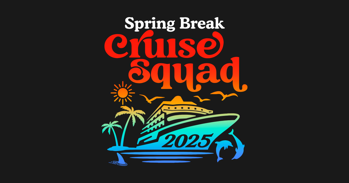 Spring Break Cruise Squad 2025 Matching Family Trip Vacation - Spring ...