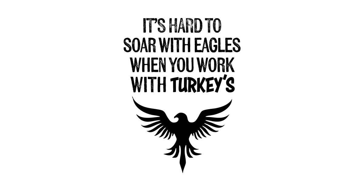 Soar with Eagles - Sarcasm - T-Shirt | TeePublic