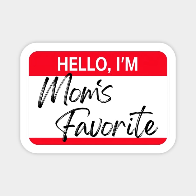Hello, I’m Mom’s Favorite - Large Name Tag Funny Family Design - Moms ...