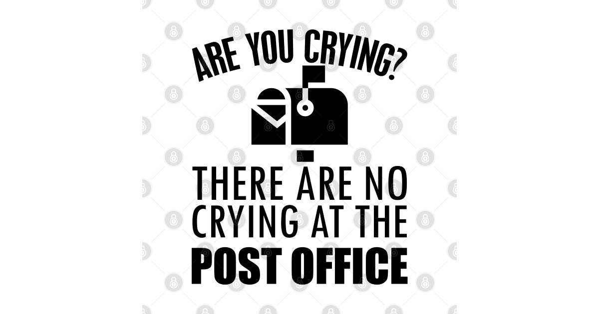 Postman - Are you crying? There are no crying in the post office - Post ...