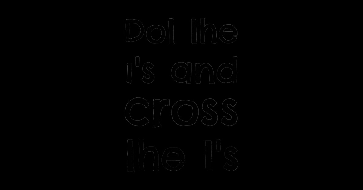 Dot the i's and cross the t's - English Teacher - Posters and Art ...