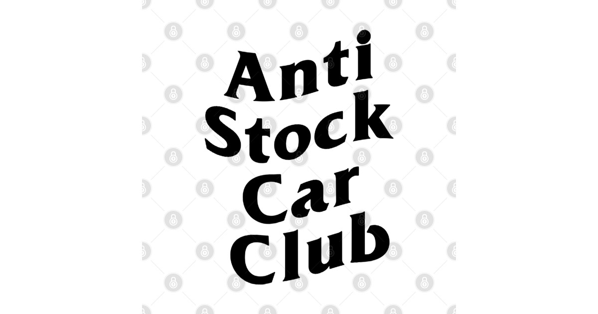 Anti Stock Car Club Black - Anti Stock Car Club - T-Shirt | TeePublic