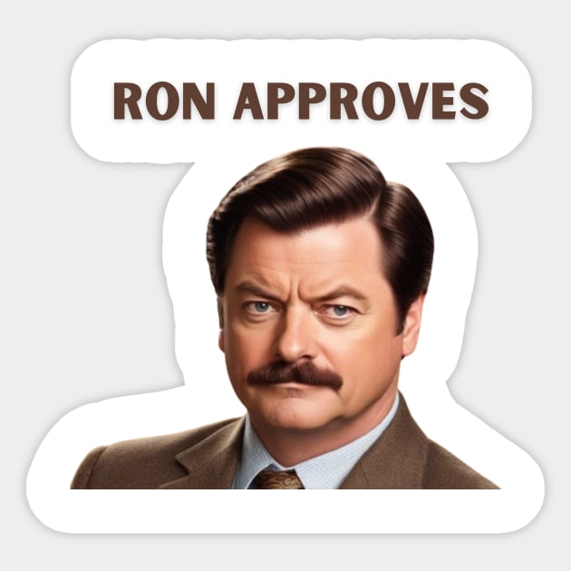 Ron Approves Funny Design - Ron Swanson - Sticker | TeePublic