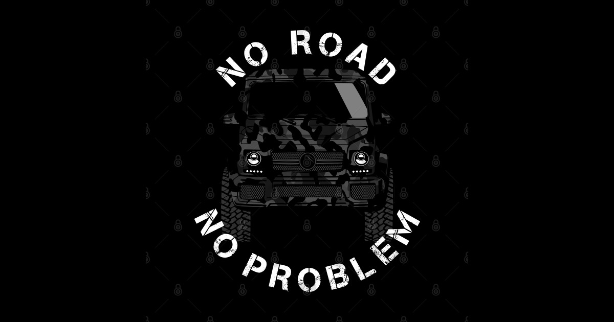No road no problem - G Wagon Klasse Offroad 4x4 SUV - Mercedes - Sticker | TeePublic