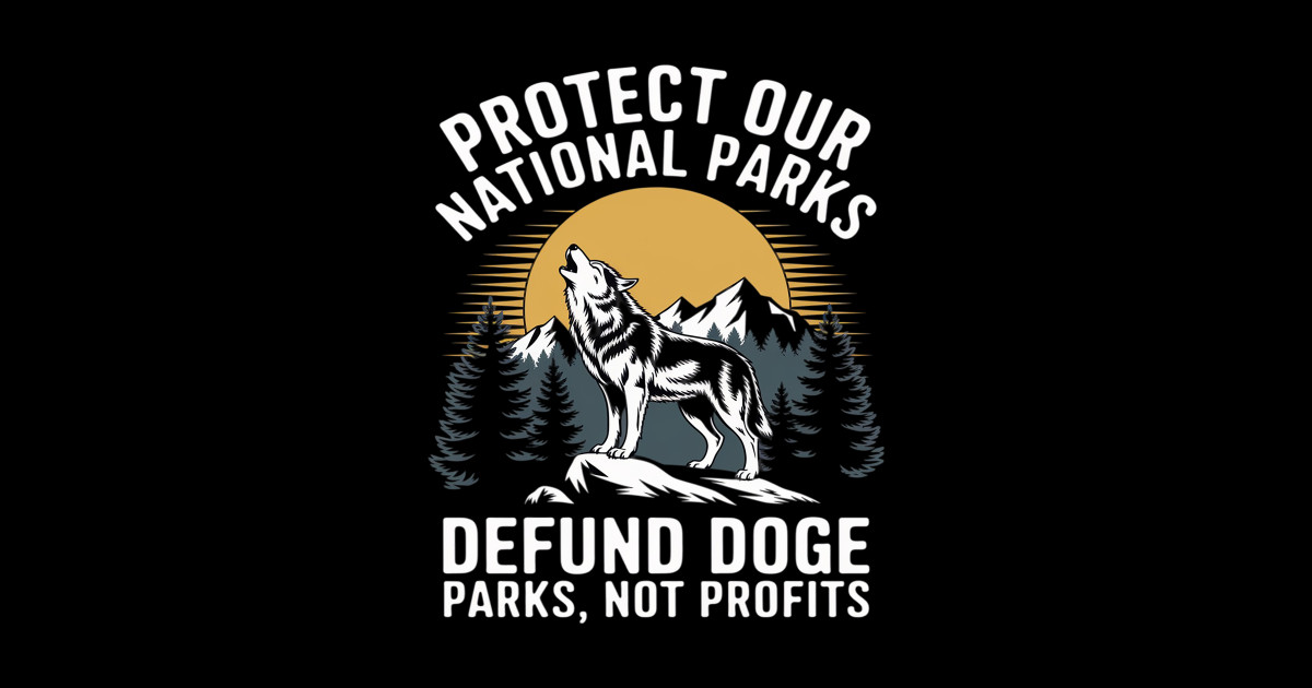 Protect Our National Parks Defund Doge Parks Not Profits - Protect Our ...