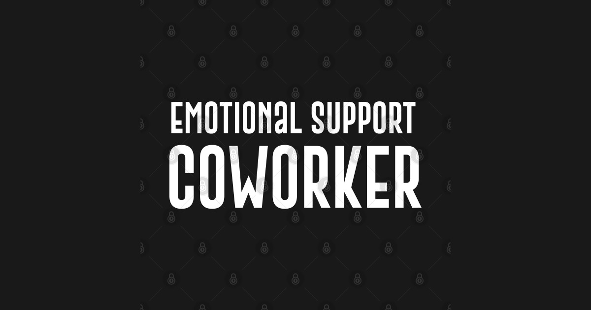 emotional support coworker cool office gift - Emotional Support - T ...