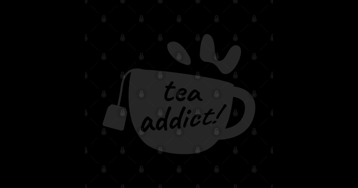 Tea Addict - Tea Addict - Posters and Art Prints | TeePublic