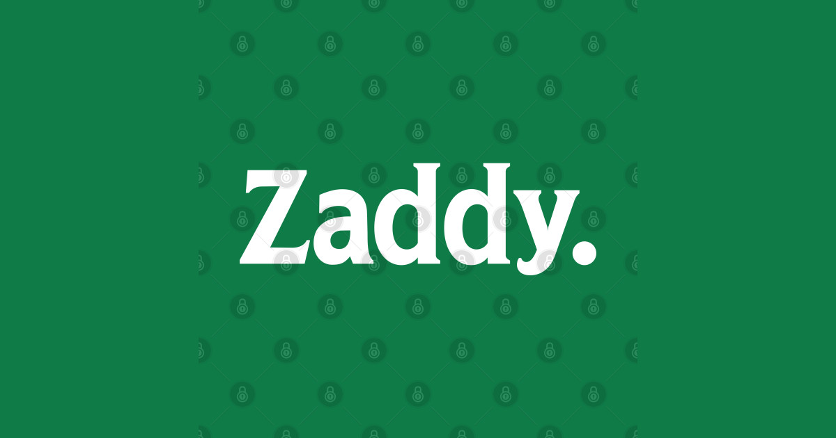 Zaddy. - Zaddy - T-Shirt | TeePublic