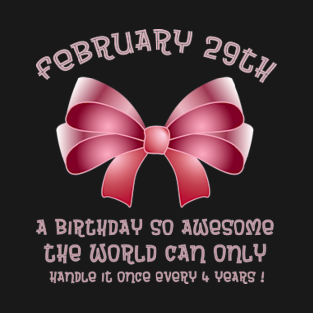 Leap Year Feb 29th Leap Day Birthday February 29 Gift Leap Year leap-year-feb-29th-leap-day-birthday-february-29-gift-leap-year