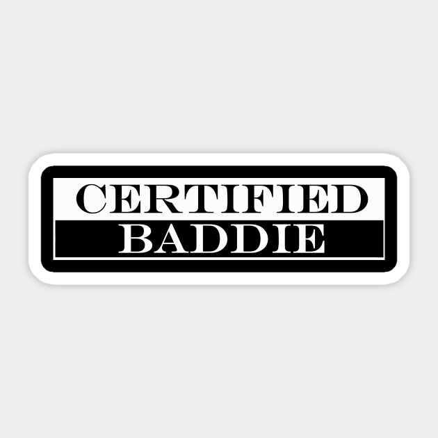 certified baddie - Baddie - Sticker | TeePublic