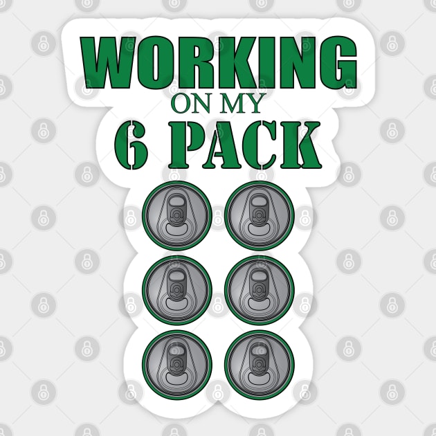 Working on my 6 Pack - Six Pack - Sticker | TeePublic