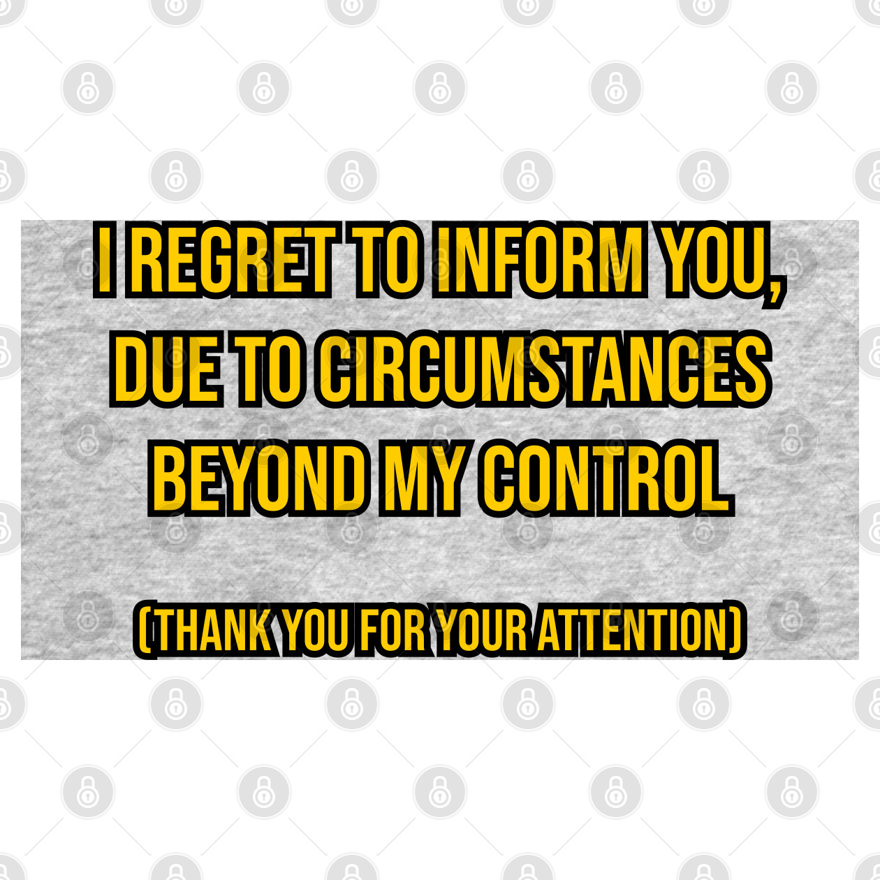 I regret to inform you... - Regret Nothing - T-Shirt | TeePublic