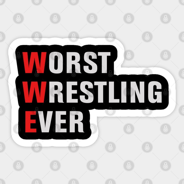 Worst Wrestling Ever - Wwe - Sticker | TeePublic
