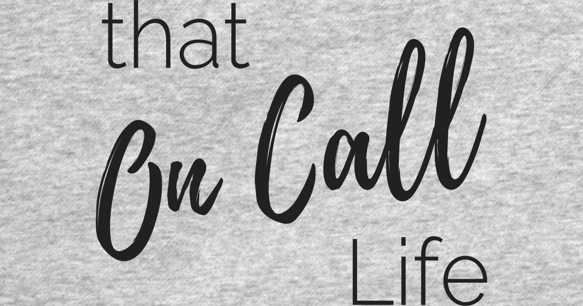On Call Life for Birth Workers or Doctors - On Call Life - Hoodie ...
