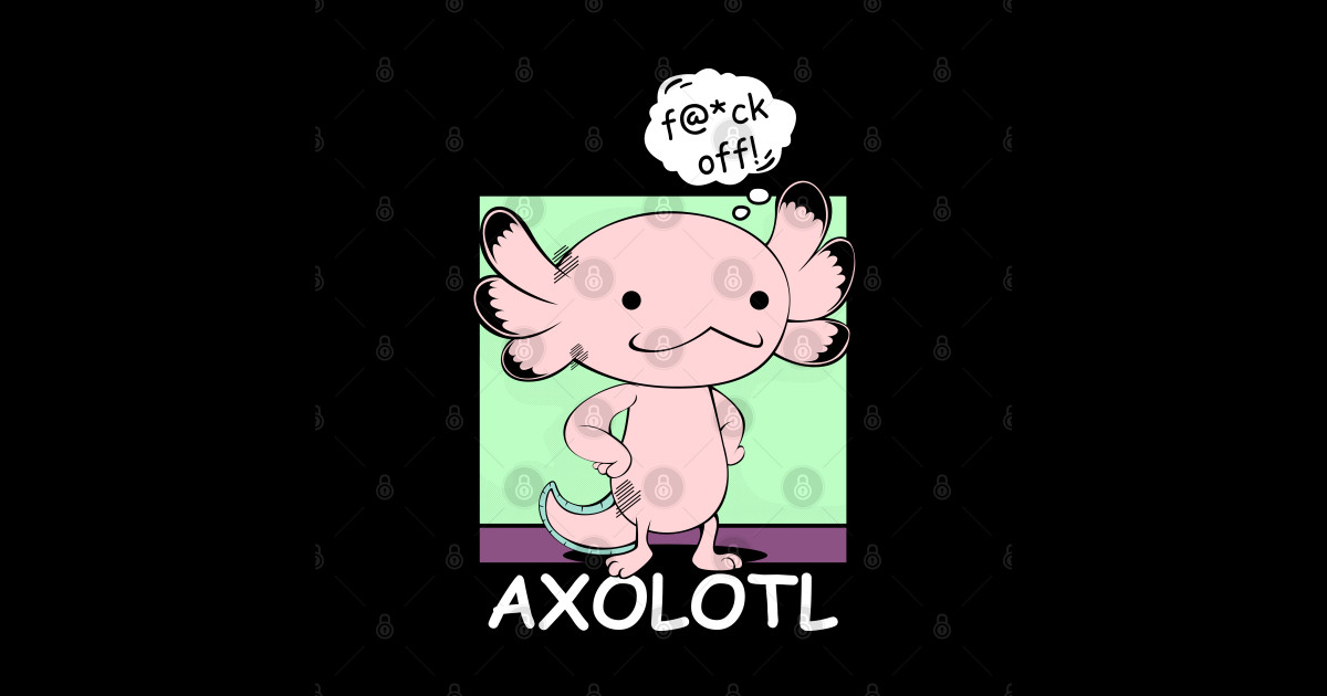 Axolotl - Funny Salamander Humorous Lurch - Axolotl - Sticker | TeePublic