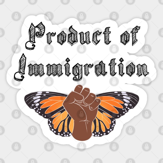 Product of Immigration - Immigration - Sticker | TeePublic