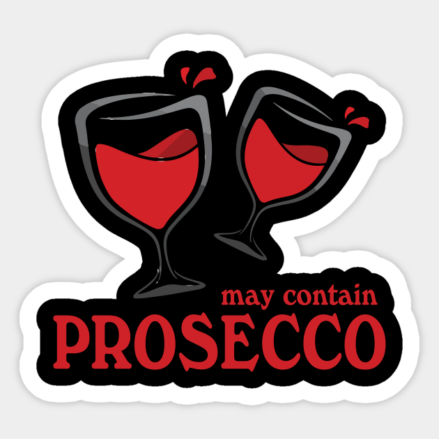 Funny prosecco wine - Funny Prosecco Wine - Sticker | TeePublic