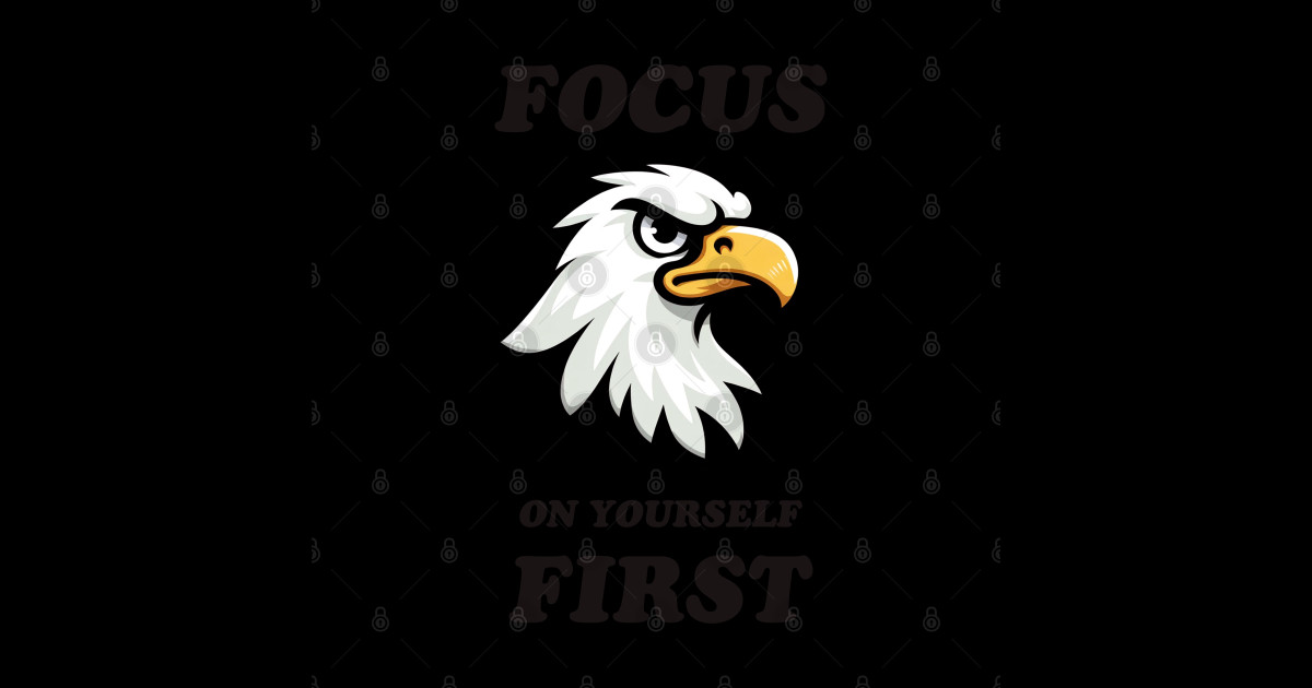 Focus on yourself first - Eagle - Sticker | TeePublic
