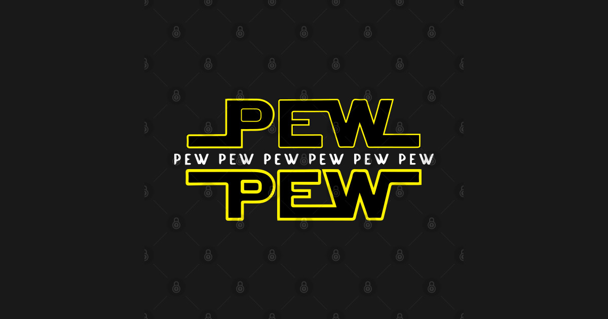 PEW PEW PEW FUNNY QUOTE - Pew Pew Pew - T-Shirt | TeePublic